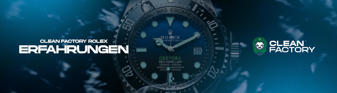 Clean Factory Rolex Erfahrungen - Clean Factory Watches